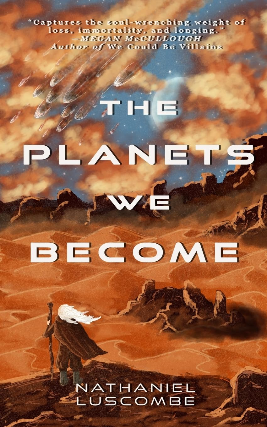 The Planets We Become: A Science Fantasy Novella - Nathaniel Luscombe ...